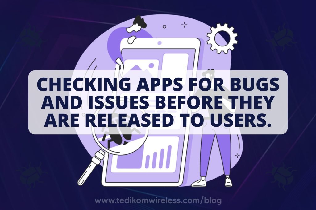 Checking apps for bugs and issues before they are released to users. - Tedikom Blog